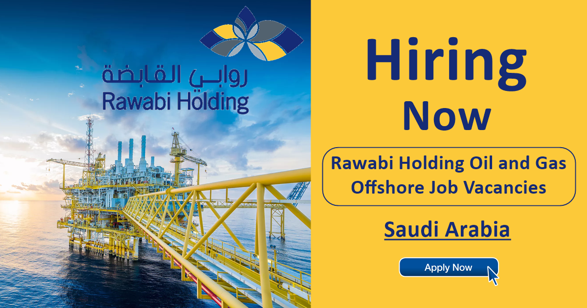 Rawabi Holding Vacancies | Oil and Gas Offshore Job Vacancies KSA 2023